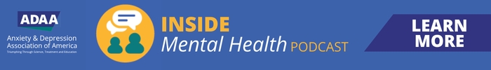 Discover ADAA's Inside Mental Heal... | Anxiety and Depre...